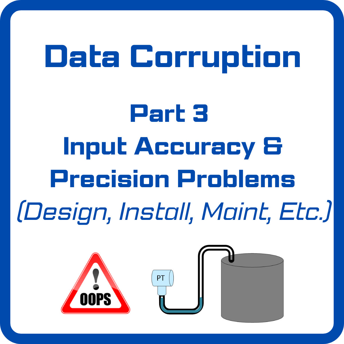Data Corruption - Part 3 (Input Accuracy & Precision Problems)